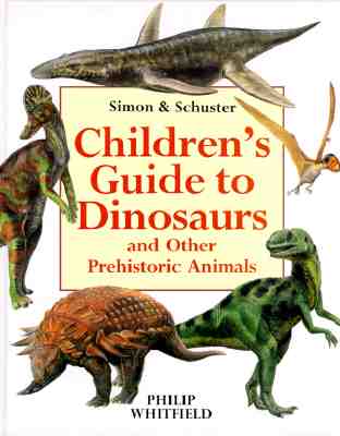 Simon & Schuster's Children's Guide To Dinosaurs And Other Prehistoric ...