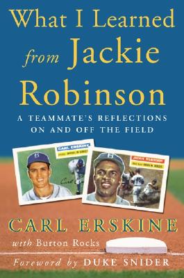 What I Learned from Jackie Robinson: A Teammate's Reflections on and ...
