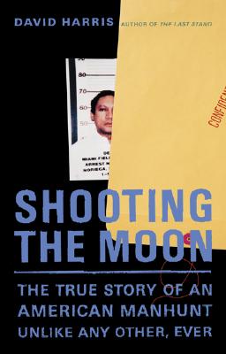 Shooting the Moon: The True Story of an American Manhunt Unlike Any ...