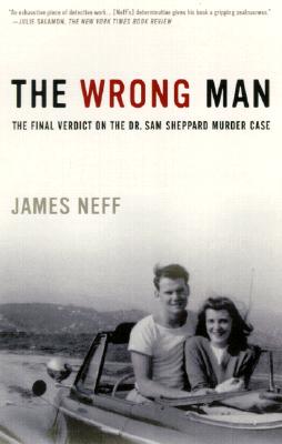 The Wrong Man: The Final Verdict on the Dr. Sam Sheppard Murder Case