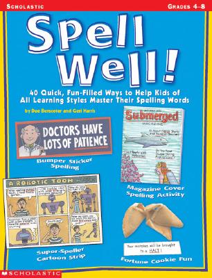 Spell Well!: 50 Quick, Fun-Filled Ways to Help Kids of All Learning ...