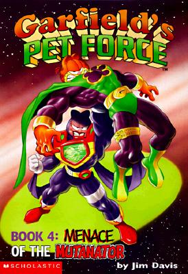 Garfield's Pet Force, Book 4: Menace of the Mutanator