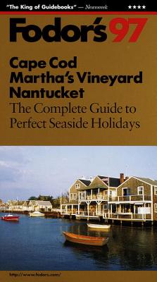 Cape Cod, Martha's Vineyard, Nantucket '97: The Complete Guide to ...