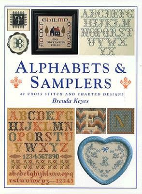 Alphabets & Samplers: 40 Cross Stitch and Charted Designs