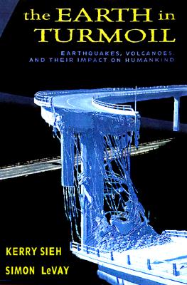 The Earth in Turmoil: Earthquakes, Volcanoes, and Their Impact on Humankind