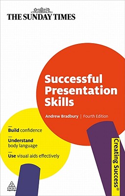 Successful Presentation Skills: Build Confidence; Understand Body ...