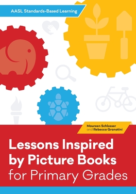 Lessons Inspired by Picture Books for Primary Grades (AASL Standards ...