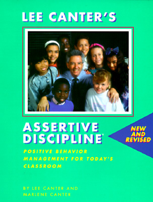 Assertive Discipline--New and Revised: Positive Behavior Management for ...