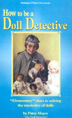 How to be a Doll Detective: "Elementary" clues to solving the mysteries ...