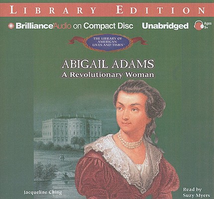Abigail Adams: A Revolutionary Woman (The Library of American Lives and ...