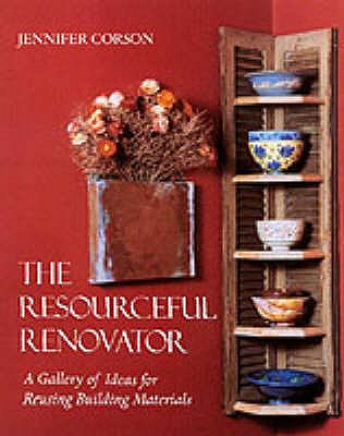 The Resourceful Renovator: A Gallery of Ideas for Reusing Building ...