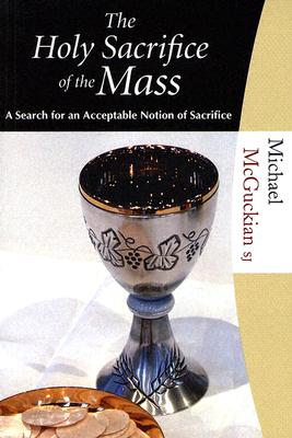 The Holy Sacrifice Of The Mass: A Search For An Acceptable Notion Of ...