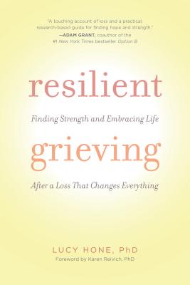 Resilient Grieving: How to Find Your Way Through a Devastating Loss ...